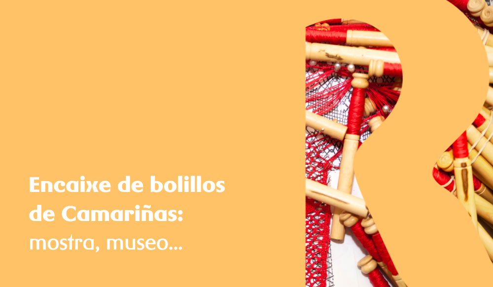 Encaje de bolillos de Camariñas: muestra, museo… | Blog Mundo R